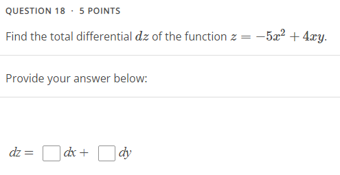 Solved QUESTION 18 · 5 POINTS Find the total differential dz | Chegg.com