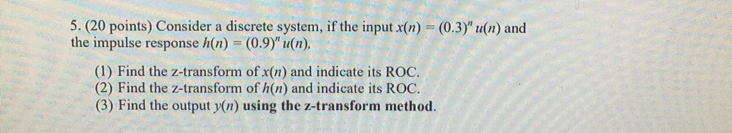 Solved 5. (20 points) Consider a discrete system, if the | Chegg.com