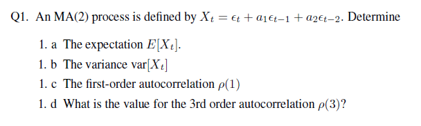 Solved Q1. An MA(2) process is defined by X+ = €t + a1€t-1 + | Chegg.com