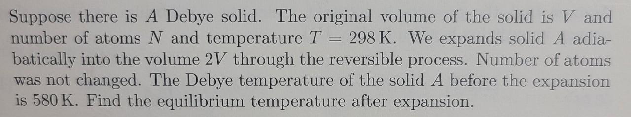 Solved Suppose there is A Debye solid. The original volume | Chegg.com
