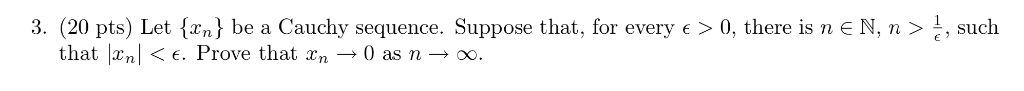 Solved 3. (20 pts) Let {xn} be a Cauchy sequence. Suppose | Chegg.com