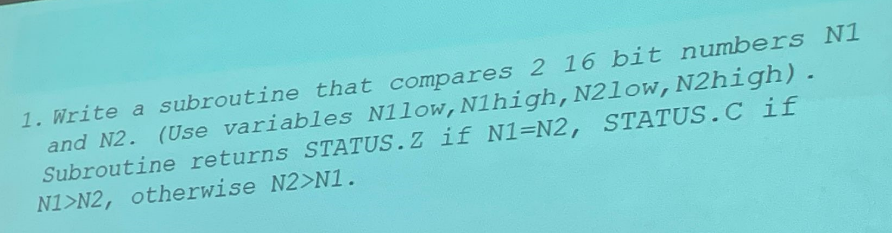Solved 1. Write a subroutine that compares 216 bit numbers | Chegg.com