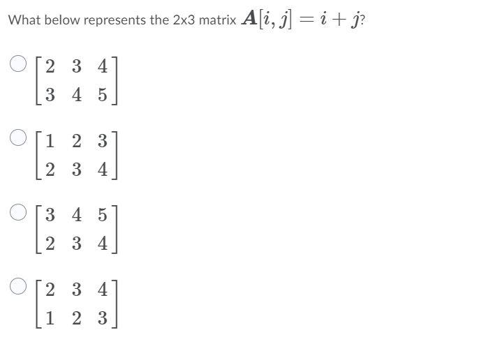 Solved What below represents the 2x3 matrix A[i, j] = i + j? | Chegg.com