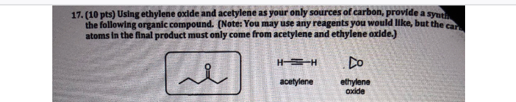 Solved 17. (10 pts) Using ethylene oxide and acetylene as | Chegg.com