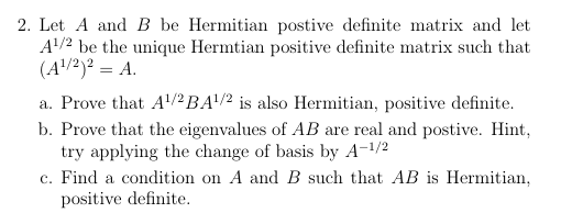 Solved 2 Let A And B Be Hermitian Postive Definite Matrix