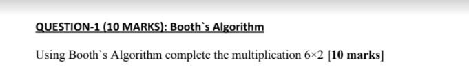 Solved QUESTION-1 (10 MARKS): Booth's Algorithm Using | Chegg.com