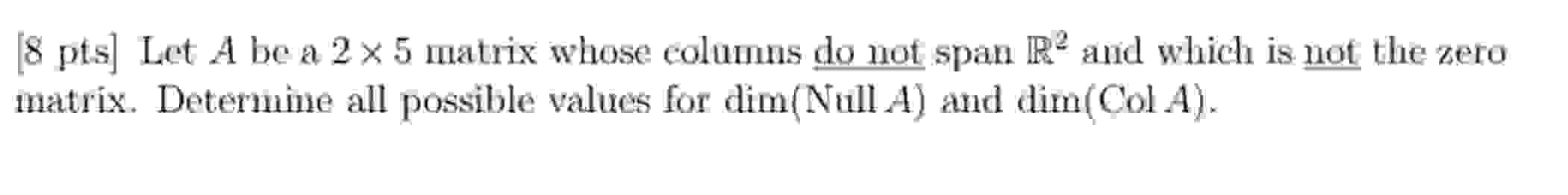 Solved Let A ﻿be a 2×5 ﻿matrix whose columns do not span R2 | Chegg.com