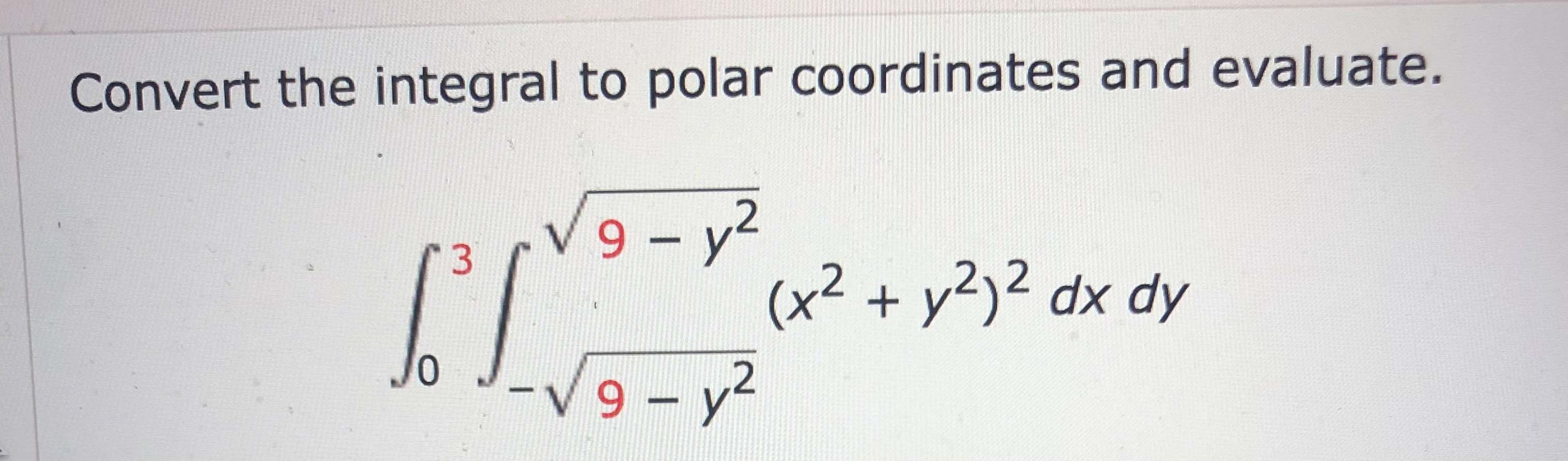 Solved Convert the integral to polar coordinates and | Chegg.com