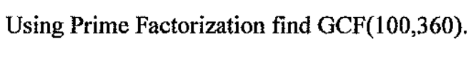 Solved Using Prime Factorization find GCF (100,360). | Chegg.com