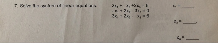 Solved 7. Solve the system of linear equations. 2x,+ 2 +2x3 | Chegg.com