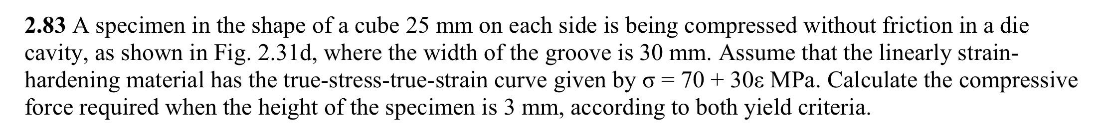 Solved 2.83 A specimen in the shape of a cube 25 mm on each | Chegg.com