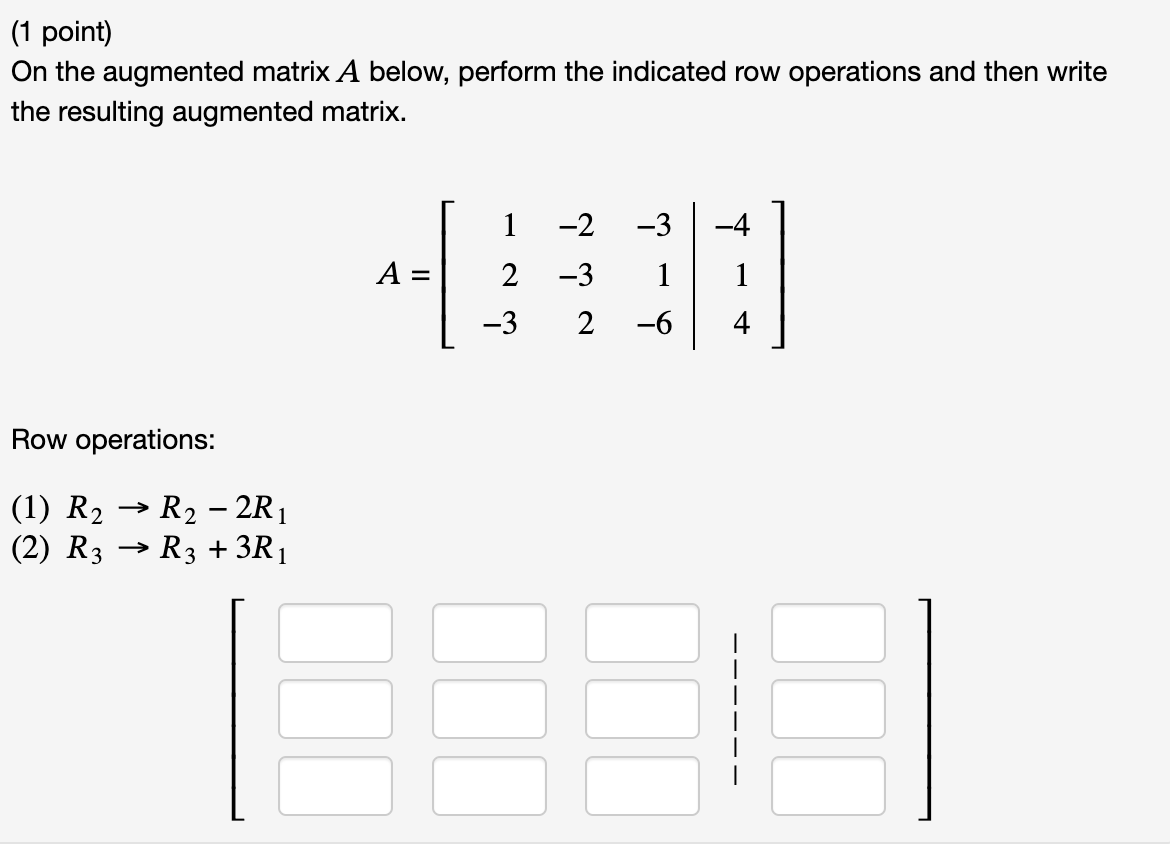 Solved On the augmented matrix A below, perform the | Chegg.com