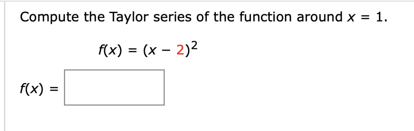Solved Compute the Taylor series of the function around x=1. | Chegg.com