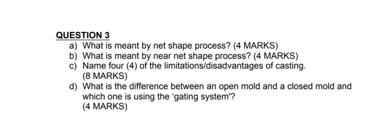 Solved QUESTION 3 a) What is meant by net shape process? (4 | Chegg.com