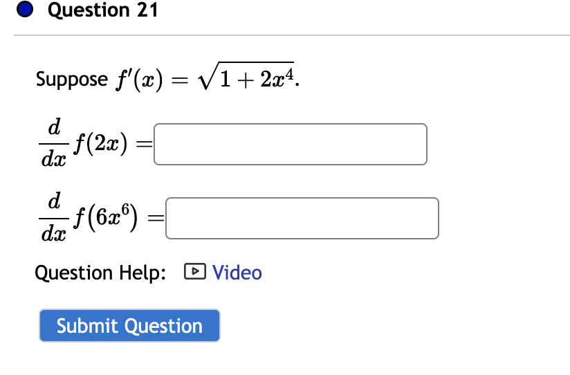 Solved Suppose f′(x)=1+2x4. dxdf(2x)=dxdf(6x6)= Question | Chegg.com