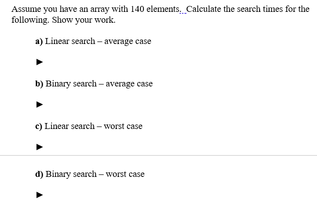 Solved Assume you have an array with 140 elements. Calculate | Chegg.com