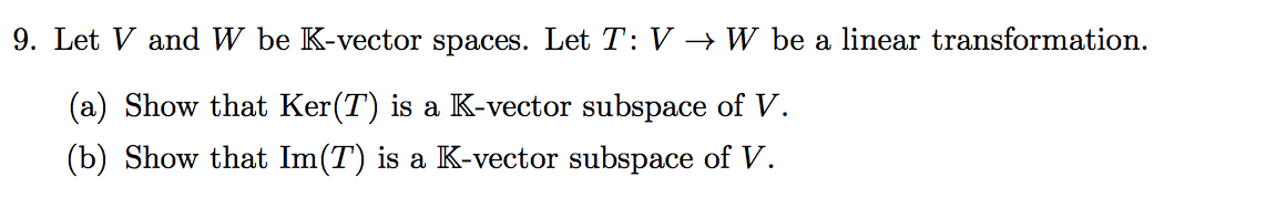 Solved 9. Let V and W be K-vector spaces. Let T: V + W be a | Chegg.com