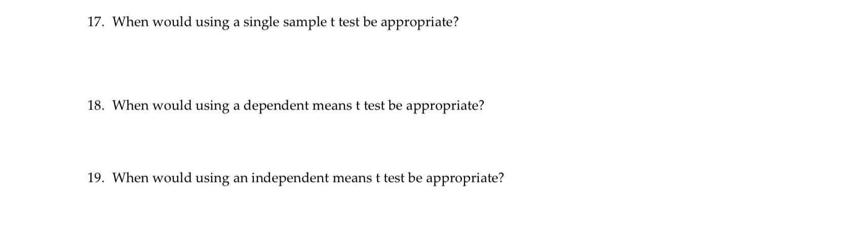 Solved 17. When would using a single sample t test be | Chegg.com Solved 17. When would using a single sample t test be | Chegg.com