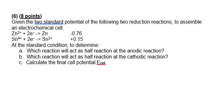 Solved (6) (8 points) Given the two standard potential of | Chegg.com