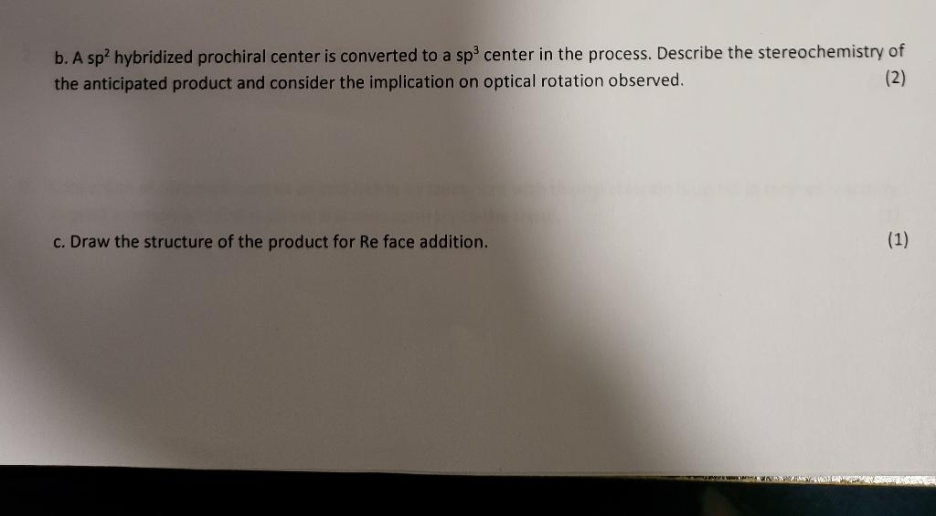 Solved b. A sp hybridized prochiral center is converted to a | Chegg.com