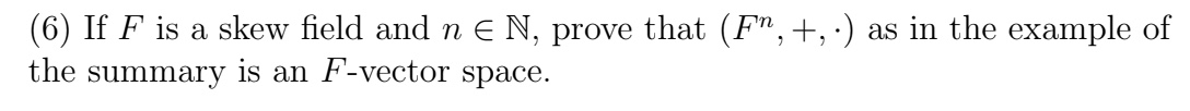 Solved (6) If F is a skew field and n∈N, prove that (Fn,+,⋅) | Chegg.com