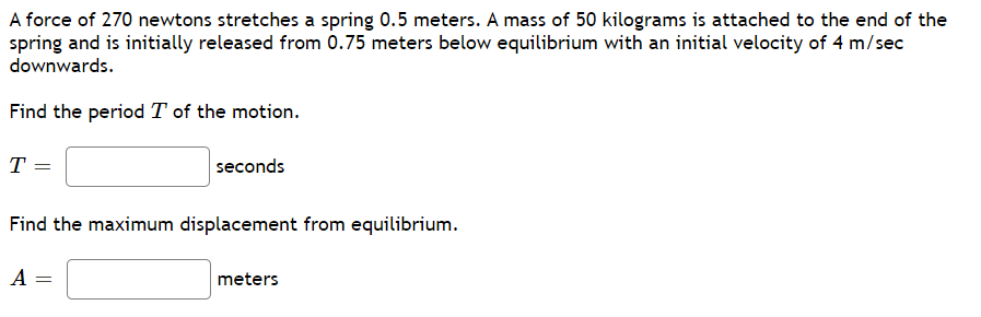 Solved A force of 270 newtons stretches a spring 0.5 meters. | Chegg.com