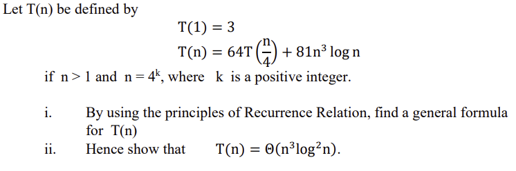Solved Let T(n) be defined by T(1)=3 T(n)=64 T(4n)+81n3logn | Chegg.com