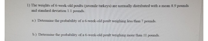 Solved 1) The weights of 6-week-old poults (juvenile | Chegg.com