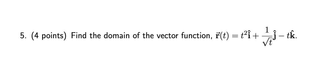 Solved 5. (4 points) Find the domain of the vector function, | Chegg.com