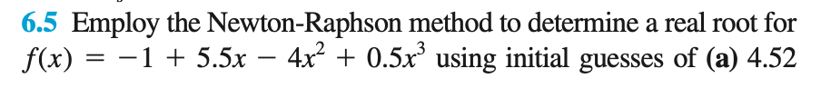 Solved 6.5 Employ the Newton-Raphson method to determine a | Chegg.com