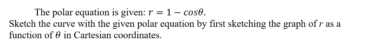 Solved The polar equation is given: r = 1 – coso. Sketch the | Chegg.com