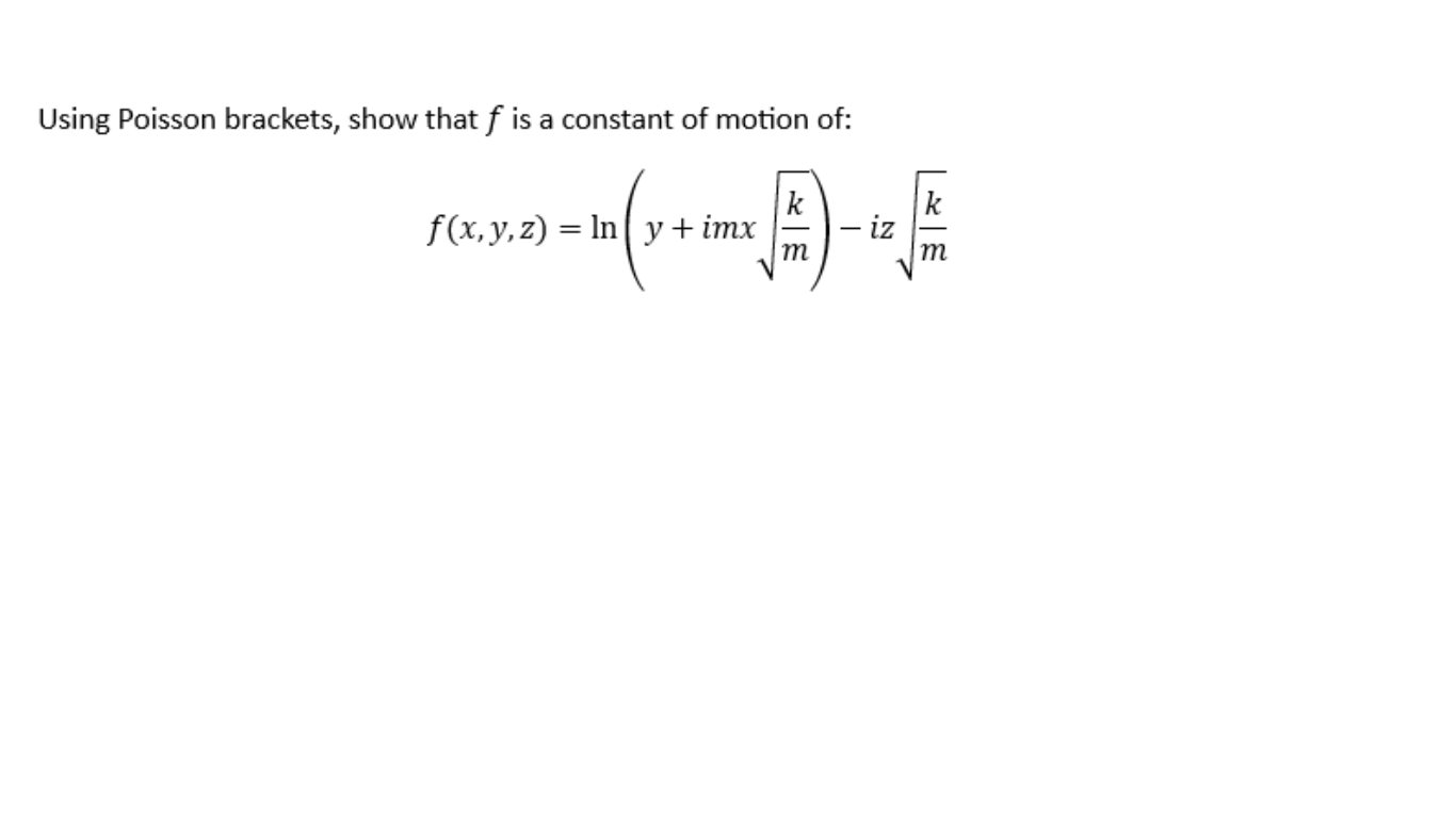 Solved Using Poisson brackets, show that f is a constant of | Chegg.com