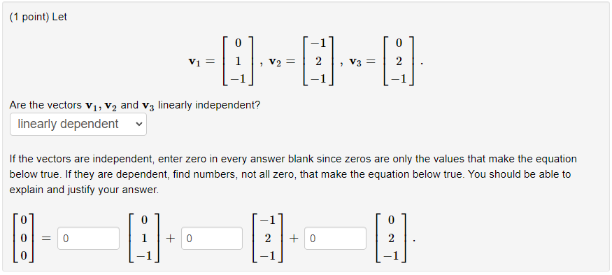 [Solved]: If the vectors are independent, enter zero in ever
