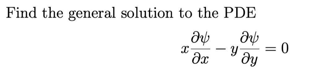 Solved Find the general solution to the PDE др де дх х у 0 | Chegg.com