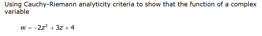 Solved Using Cauchy-Riemann analyticity criteria to show | Chegg.com
