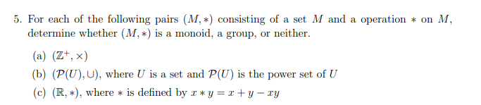 Solved 5. For each of the following pairs (M,*) consisting | Chegg.com
