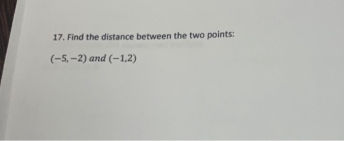 Solved 17. Find the distance between the two points: (-5,-2) | Chegg.com