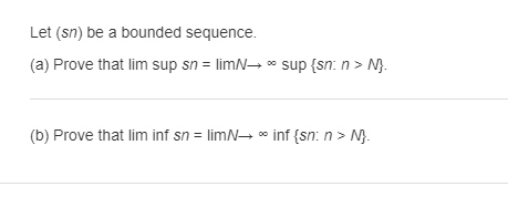 Solved Let (sn) be a bounded sequence. (a) Prove that lim | Chegg.com