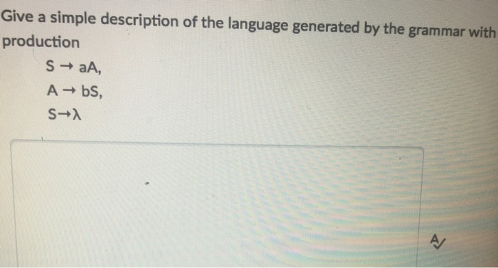 Solved Give a simple description of the language generated | Chegg.com