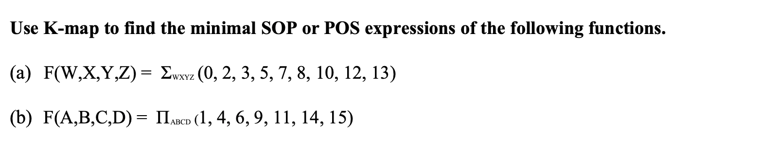 Solved Use K-map to find the minimal SOP or POS expressions | Chegg.com