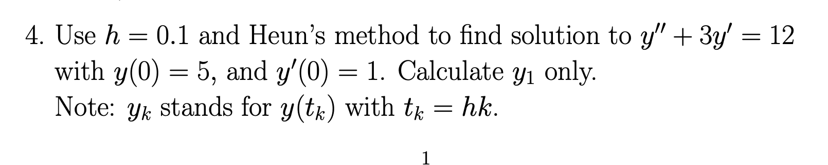 Solved 4. Use h 0.1 and Heun's method to find solution to y" | Chegg.com