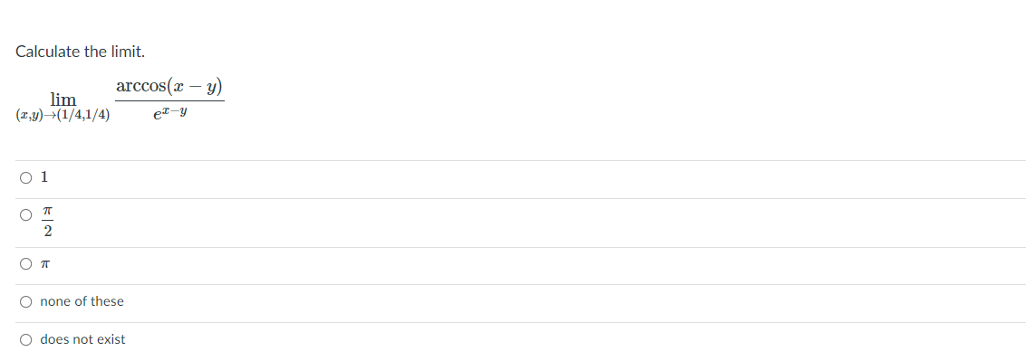 Solved Calculate the limit. lim (2,y)(1/4,1/4) arccos(x - y) | Chegg.com