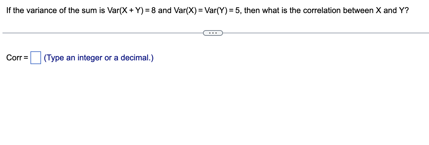 Solved If the variance of the sum is Var(X+Y)=8 and | Chegg.com