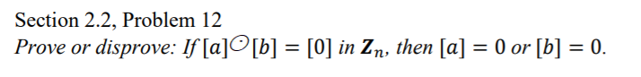 Solved Section 2.2, Problem 12 Prove or = · disprove: If [a] | Chegg.com