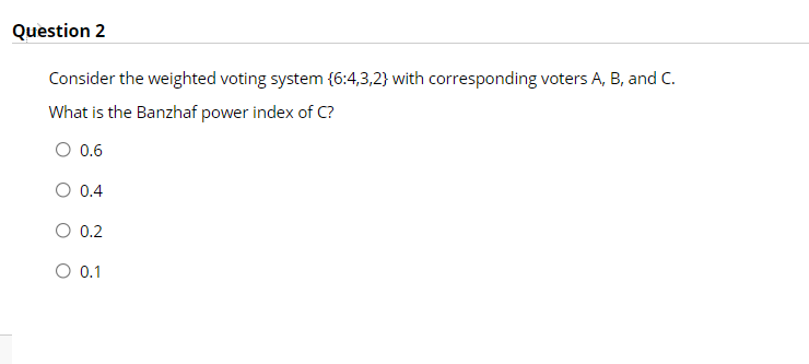 Solved Question 2 Consider the weighted voting system | Chegg.com