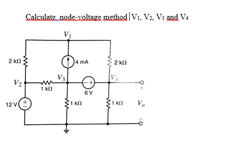 Solved Calculate_node:voltage method V1, V2, V3 and V4 2 ΚΩ | Chegg.com