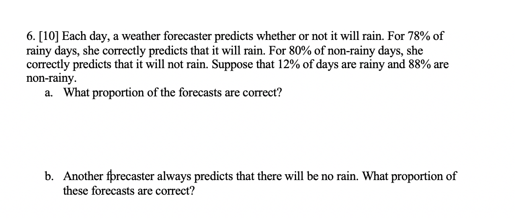 Solved 6. [10] Each day, a weather forecaster predicts | Chegg.com