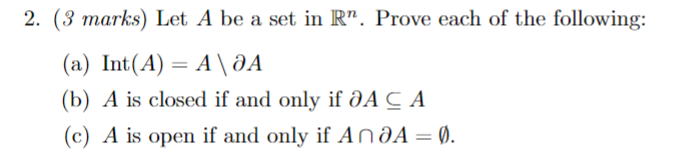 Solved 2. (3 marks) Let A be a set in Rn. Prove each of the | Chegg.com