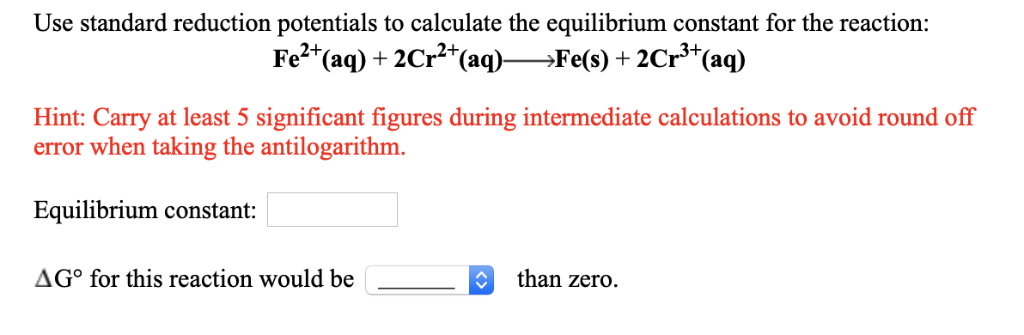 Solved Use standard reduction potentials to calculate the | Chegg.com