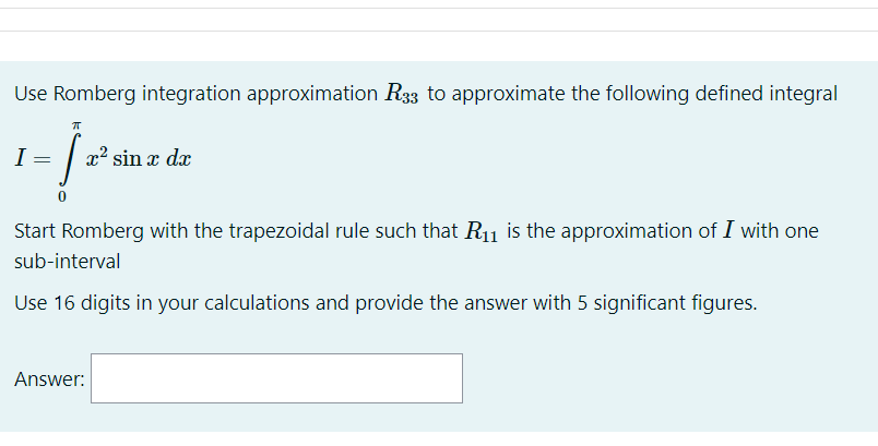 Solved Use Romberg integration approximation R33 to | Chegg.com
